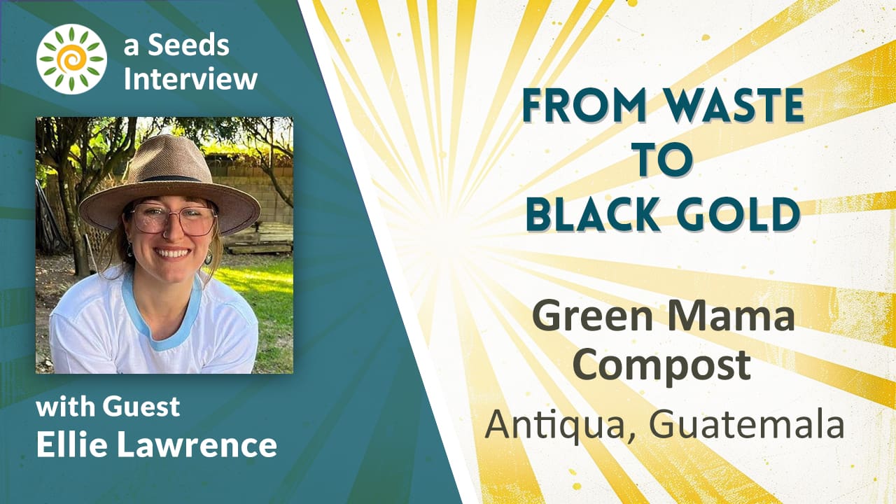 Ellie Lawrence y Green Mama Compost | The Seeds for a Future Podcast